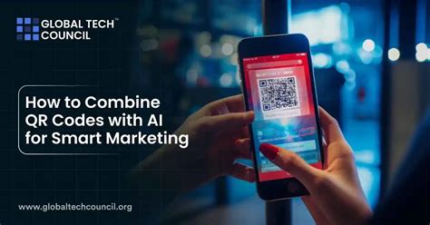 How To Combine Qr Codes With Ai For Smart Marketing Global Tech Council