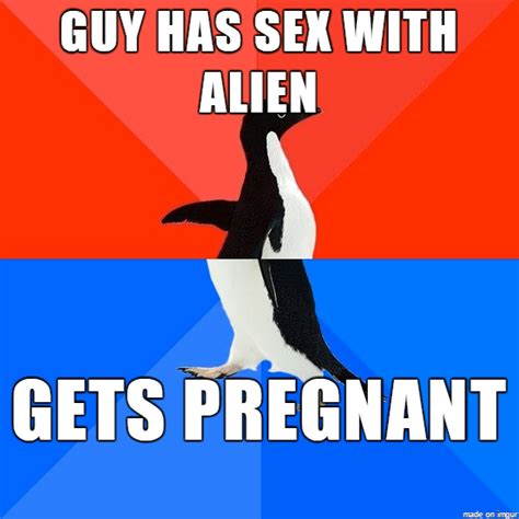 What Would Really Happen If You Had Sex With An Alien Meme On Imgur