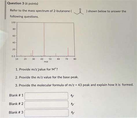 Solved Refer To The Mass Spectrum Of 2 Butanone O Shown