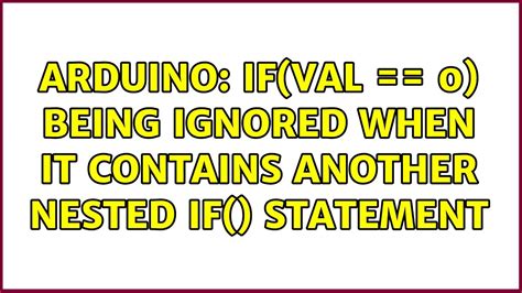 Arduino Ifval 0 Being Ignored When It Contains Another Nested If