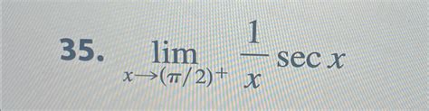 Solved Determine The Infinite Limit Limx→π21xsecx