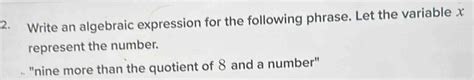 Solved 2 Write An Algebraic Expression For The Following Phrase Let