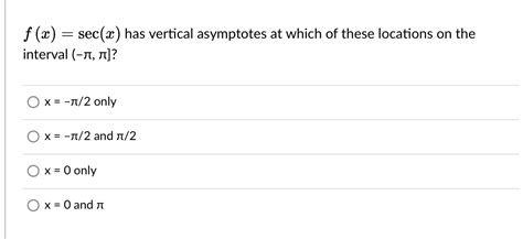 Solved F X Sec X ﻿has Vertical Asymptotes At Which Of