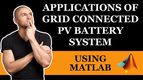 Applications Of Grid Connected Pv Battery System Using Matlab Youtube