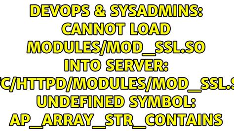 Cannot Load Modules Mod Ssl So Into Server Etc Httpd Modules Mod Ssl So Undefined Symbol