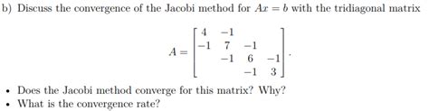 Solved B Discuss The Convergence Of The Jacobi Method For