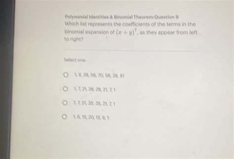 Polynomial Identities And Binomial Theorem Question 9 Which List Represents The Coefficients