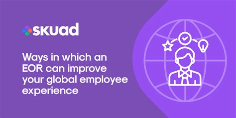 Ways In Which An Eor Can Improve Your Global Employee Experience