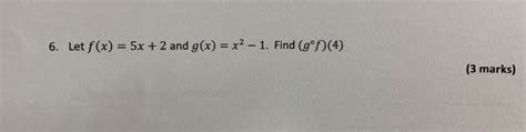 Solved 6 Let F X 5x 2 And G X X2−1 Find G∘f 4 3