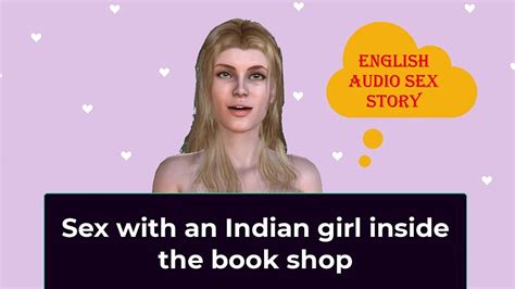English Audio Sex Story Sex With An Indian Girl Inside The Book Shop