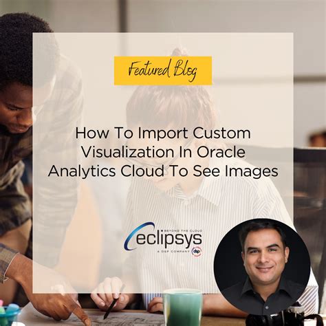 Eclipsys Solutions Inc On Linkedin How To Import Custom Visualization In Oracle Analytics