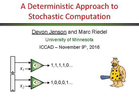 A Deterministic Approach To Stochastic Computation Devon Jenson