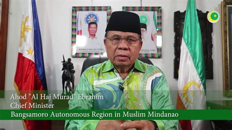 Ang Mensahe Ni Chief Minister Ahod Balawag Ebrahim Ngayong Buwan Ng Ramadhan 1443ah By