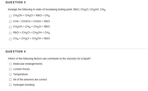 Question 3 Arrange The Following In Order Of Increasing Boiling Point Rbci Ch3ci Ch3oh Ch4 Ch3oh