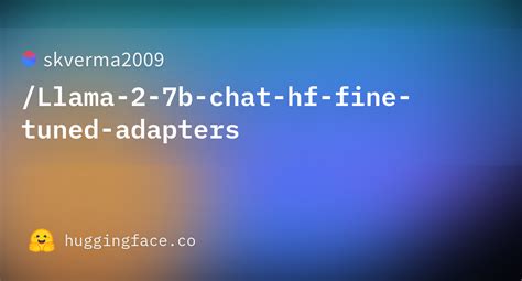 Skverma2009 Llama 2 7b Chat Hf Fine Tuned Adapters Hugging Face