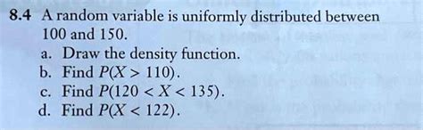 Solved 84 A Random Variable Is Uniformly Distributed Between 100 And