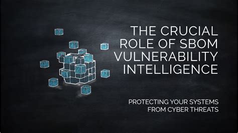 The Crucial Role Of Sbom Vulnerability Intelligence In Cybersecurity