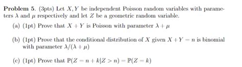 Solved Problem Pts Let X Y Be Independent Poisson Chegg