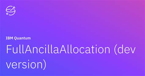 Fullancillaallocation Dev Version Ibm Quantum Documentation