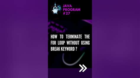 Guess How To Terminate The For Loop Without Using The Break Keyword In Java Programming Java