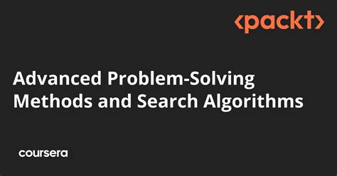 Advanced Problem Solving Methods And Search Algorithms Coursera
