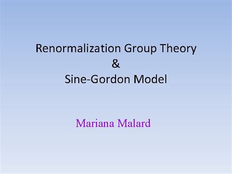 Renormalization Group Theory Sinegordon Model Mariana Malard Renormalization