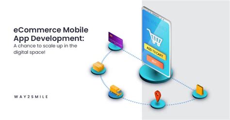 Ecommerce Mobile App Development A Chance To Scale Up In The Digital Space Way Smile
