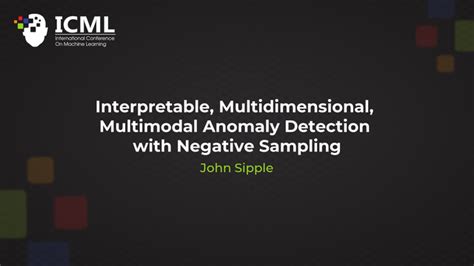 John Sipple Interpretable Multidimensional Multimodal Anomaly