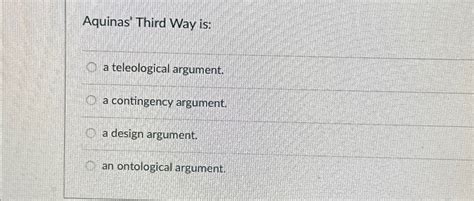 Solved Aquinas Third Way Isa Teleological Argumenta