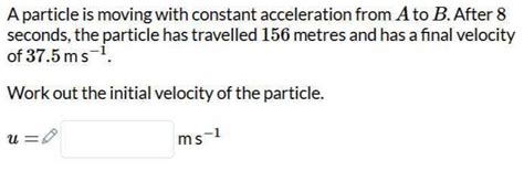 A Particle Is Moving With Constant Acceleration From A To B After 8 Seconds The Particle Has