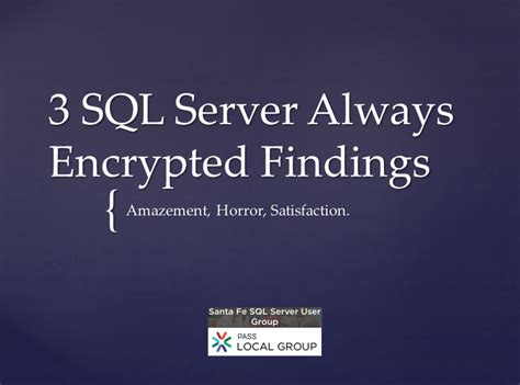 presentation three sql server always encrypted findings kkarnsdba