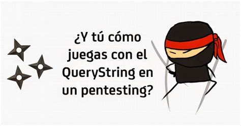 Un informático en el lado del mal Y tú cómo juegas con el QueryString