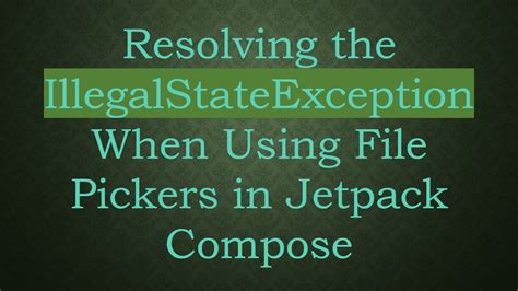 Resolving The Illegalstateexception When Using File Pickers In Jetpack Compose Youtube