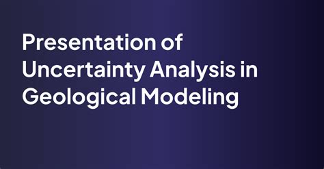 Uncertainty Analysis In Geological Modeling