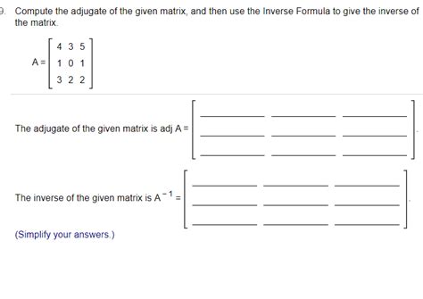 Solved Compute The Adjugate Of The Given Matrix And Then Chegg Com