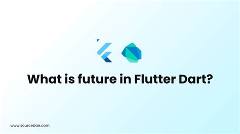 What Is The Future Of Flutter Dart Sourcebae