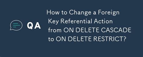 如何將外鍵引用操作從 on delete cascade 變更為 on delete restrict？ mysql教程 php中文網