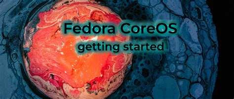 Getting Started With Fedora Coreos Fedora Magazine