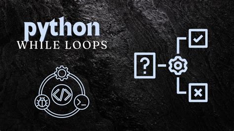 Python While Loops Automating Repetitive Tasks Codelucky