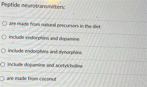 Solved Peptide Neurotransmitters Are Made From Natural