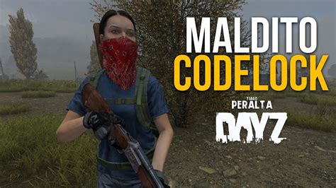 MALDITO CODELOCK DayZ YouTube