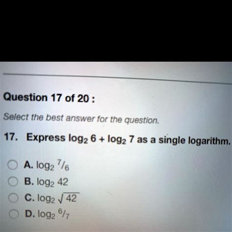 solved express log2 6 log2 7 as a single logarithm question 17 of 20