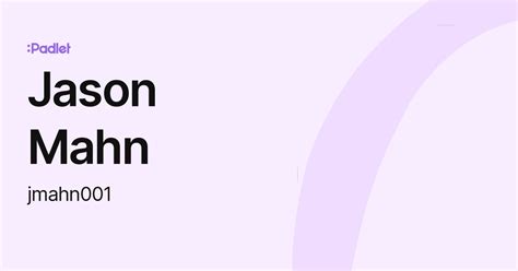 Jason Mahn Jmahn001 Profile Padlet