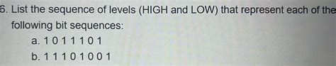 [answered] 6 list the sequence of levels high and low that represent