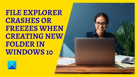 File Explorer Crashes Or Freezes When Creating New Folder In Windows 11 Youtube