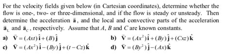 Solved For The Velocity Fields Given Below In Cartesian Chegg