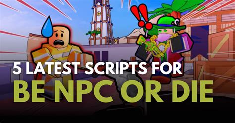5 latest scripts for be npc or die dominate