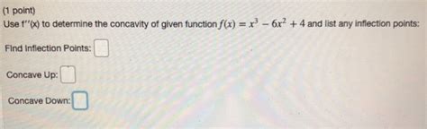 solved 1 point use f x to determine the concavity of