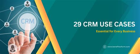 29 CRM Use Cases Essential For Every Business Benefits Of CRM