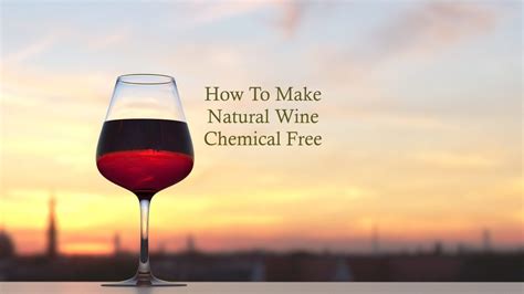 How To Make Natural Chemical Free Wine Homemade Wine Recipes